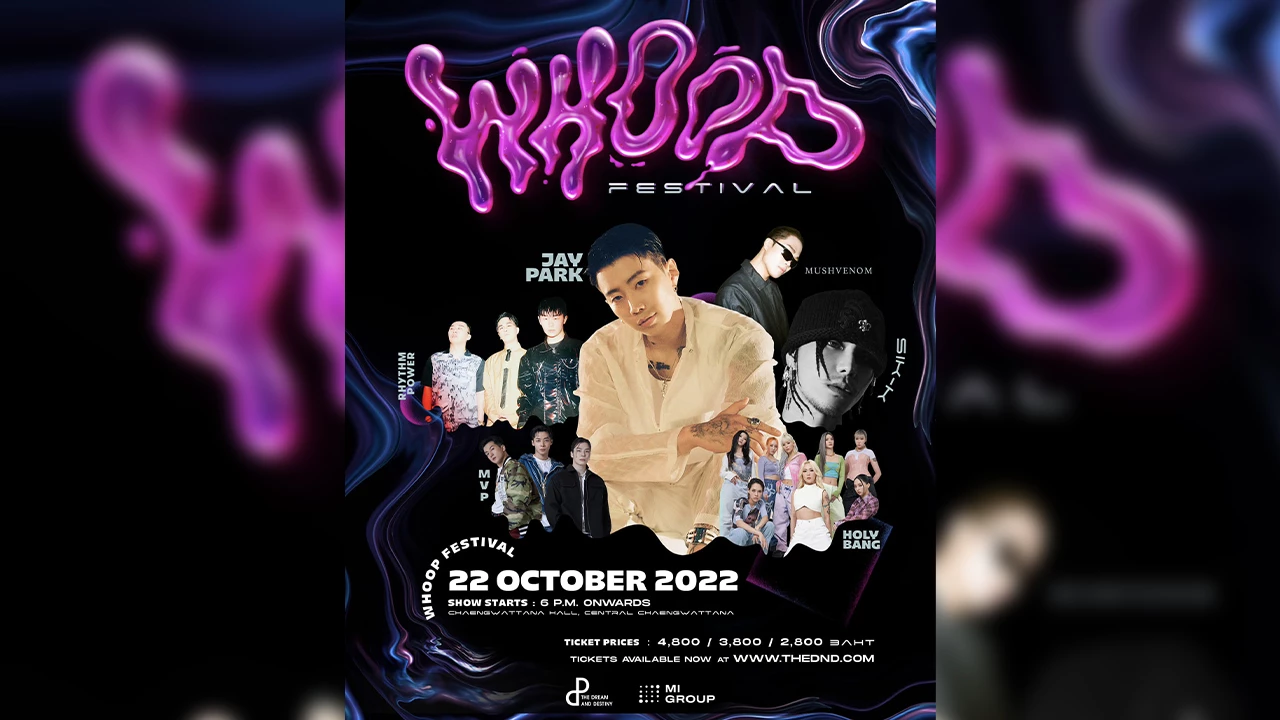 “เดอะ ดรีม แอนด์ เดสทินี” จัดเทศกาลดนตรีสุดยิ่งใหญ่ “WHOOP FESTIVAL”